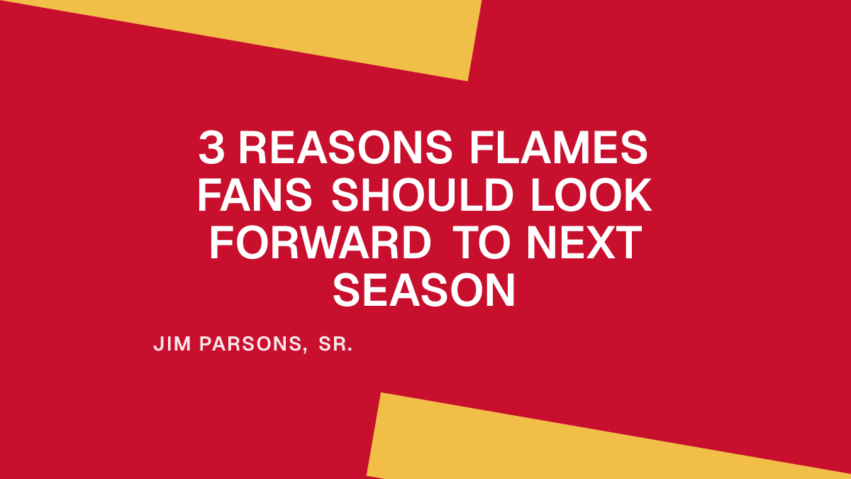 3 Reasons Flames Fans Should Look Forward to Next Season | Professors ...