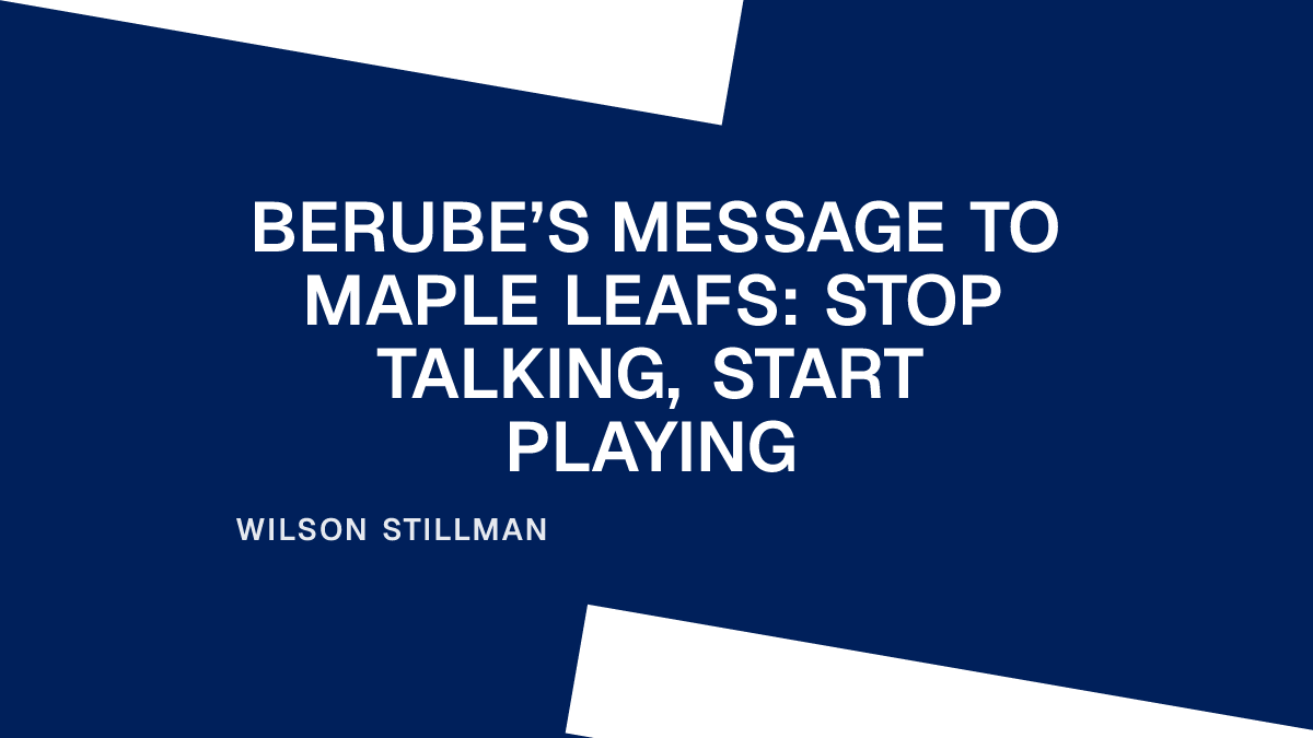 Berube’s Message to Maple Leafs: Stop Talking, Start Playing ...