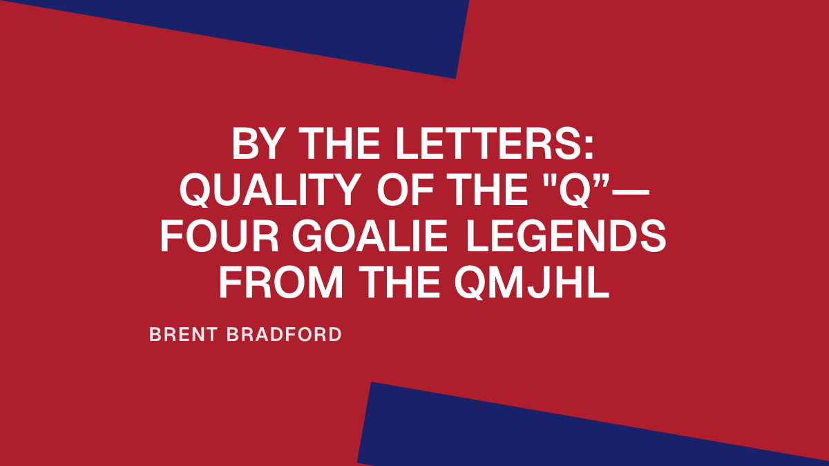 By the Letters: The Quality of the "Q”—Four Goalie Legends | Professors ...