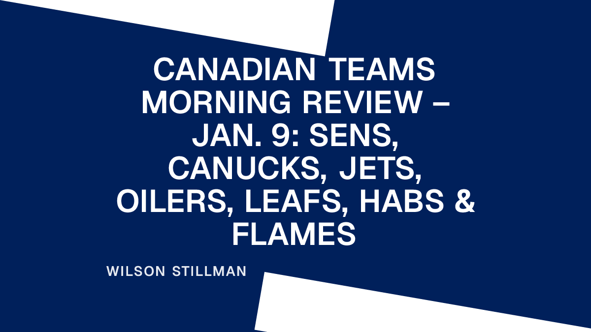 Canadian Teams Morning Review – Jan. 9: Sens, Canucks, | Professors ...