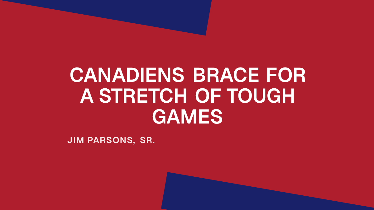 Canadiens Brace for a Stretch of Tough Games | Professors' Press Box