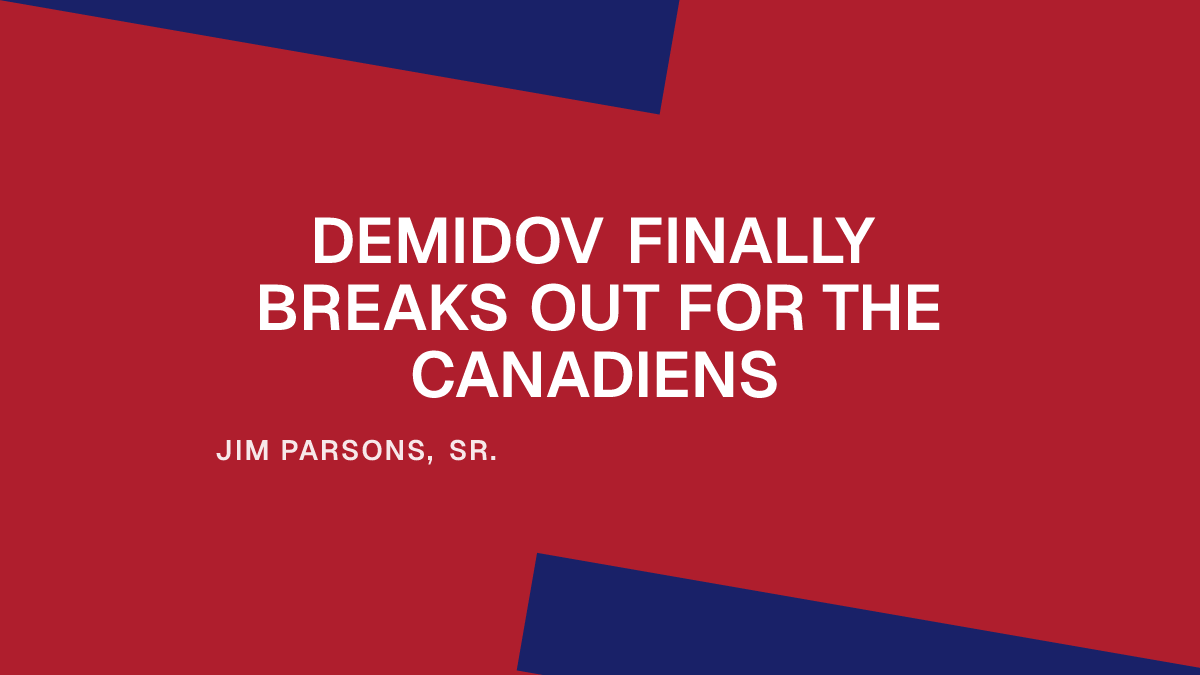 Demidov Finally Breaks Out for the Canadiens | Professors' Press Box