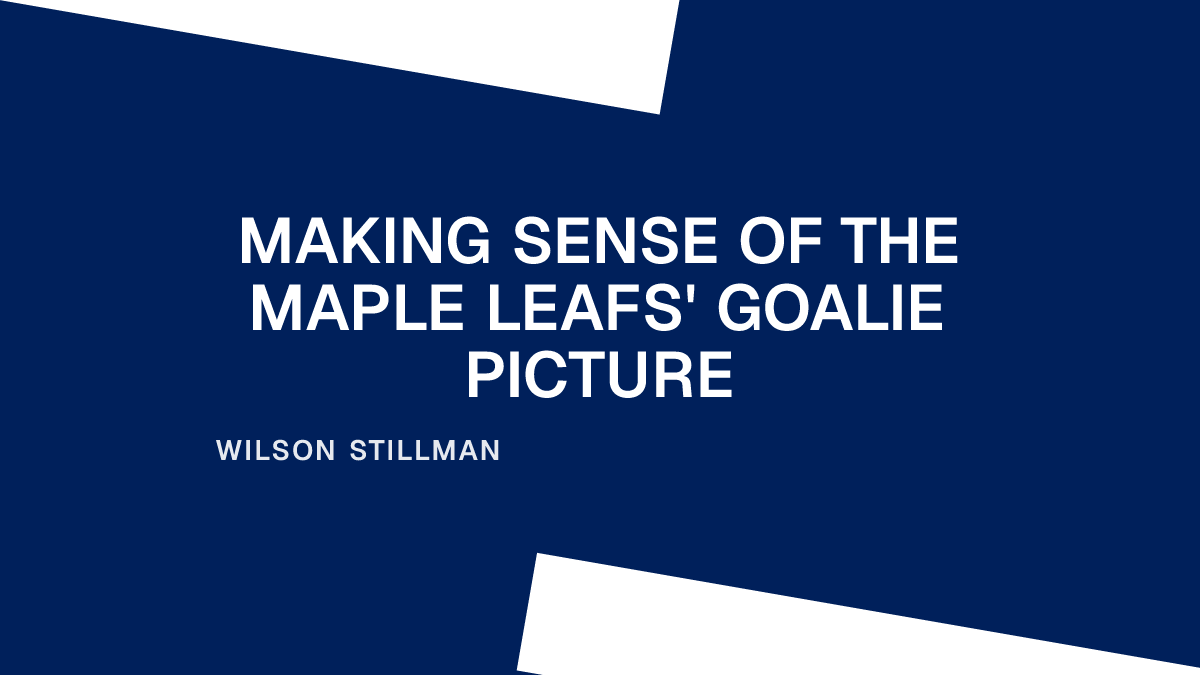 Making Sense of the Maple Leafs Goalie Picture | Professors' Press Box