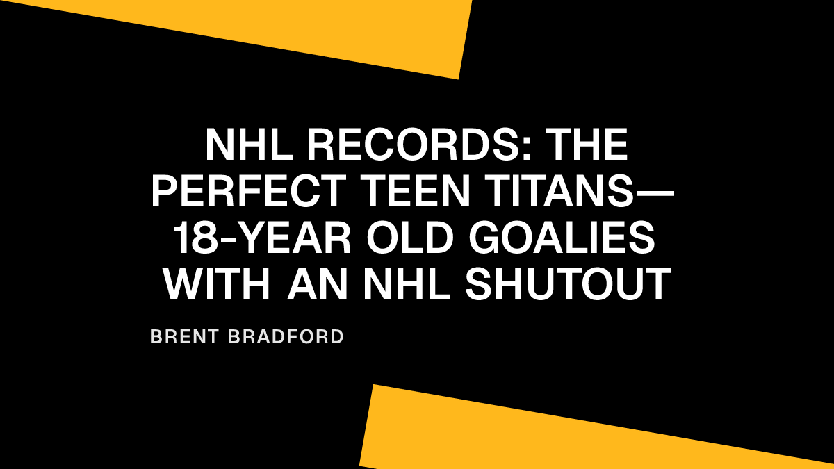 NHL Records: The Perfect Teen Titans—18-Year Old Goalies | Professors ...