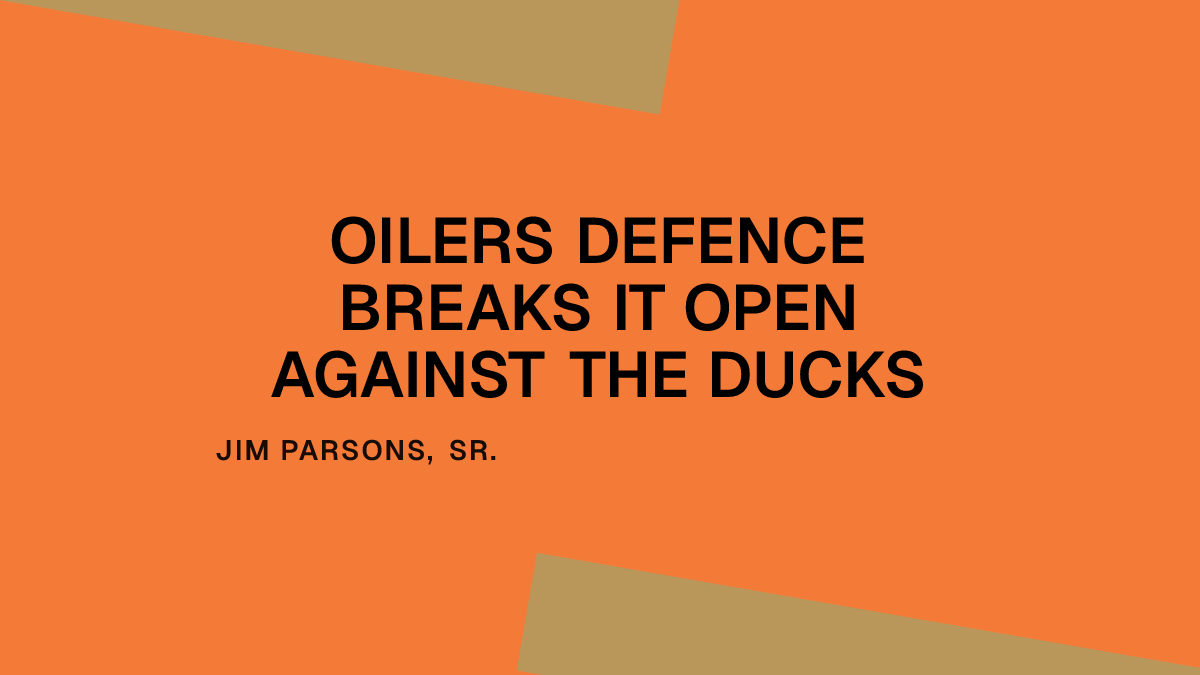 Oilers Defence Breaks It Open Against the Ducks | Professors' Press Box