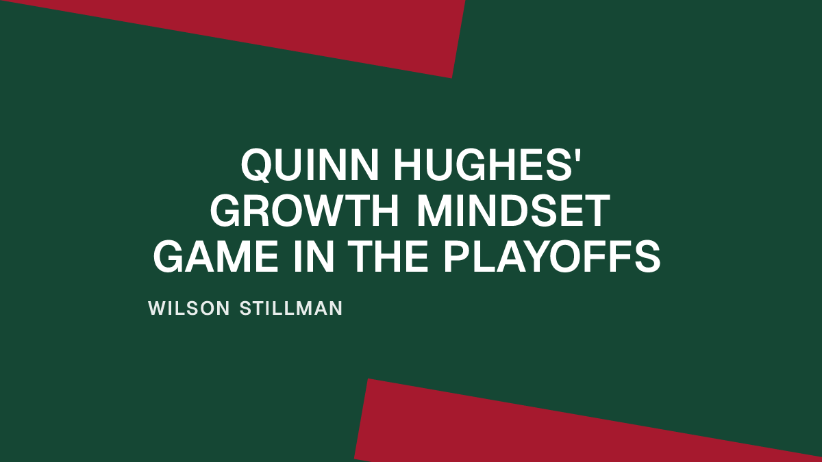 Quinn Hughes' Growth Mindset Game in the Playoffs | Professors' Press Box