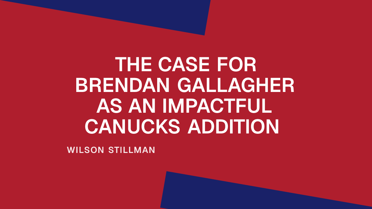 The Case for Brendan Gallagher as an Impactful Canucks | Professors ...