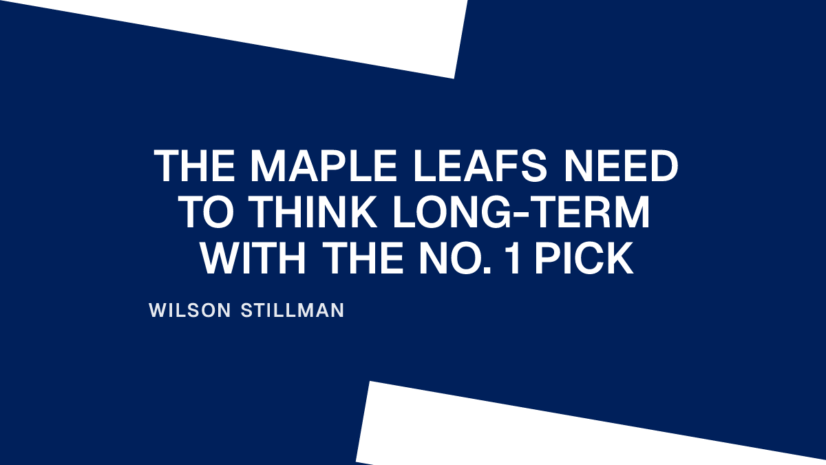 Why the Leafs Might Want to Think Long-Term With the No. 1 Pick ...
