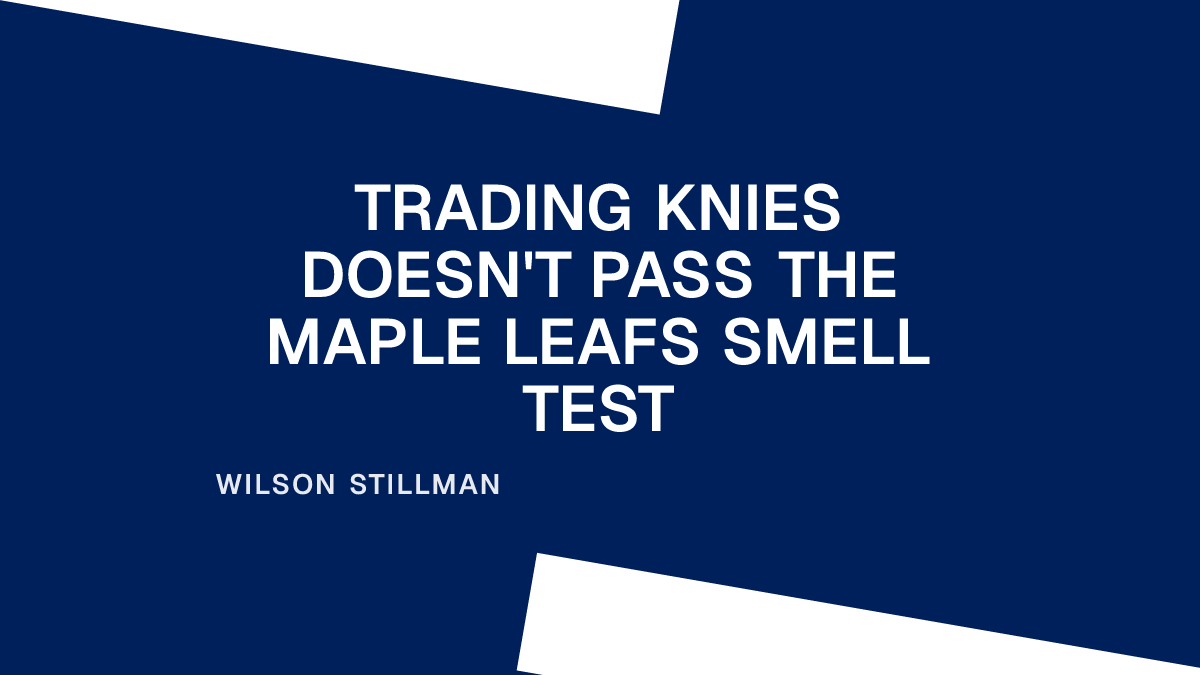 Trading Knies Doesn't Pass the Maple Leafs Smell Test | Professors ...